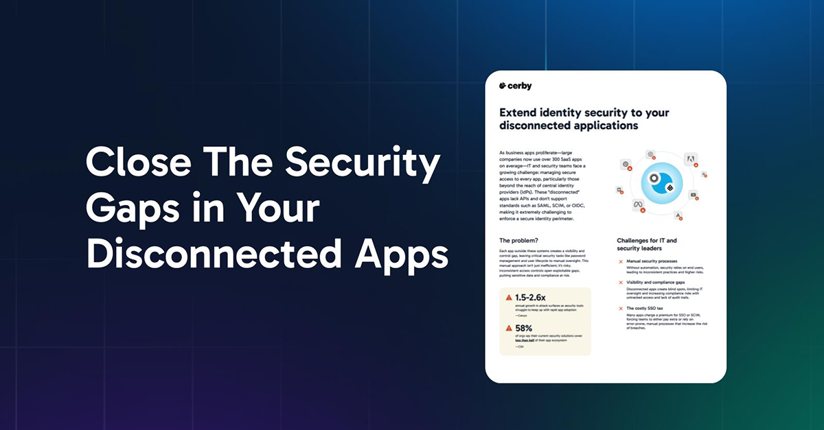 Close The Security Gaps in Your Disconnected Apps With Cerby | Cerby